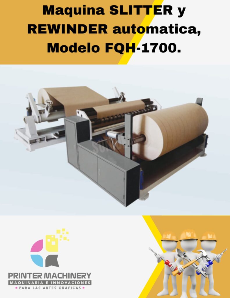 Maquina SLITTER y REWINDER automatica, Modelo FQH-1700. – Printermachinery